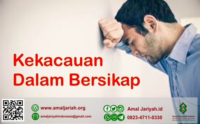 KEKACAUAN DALAM BERSIKAP - Yayasan Amal Jariyah Indonesia